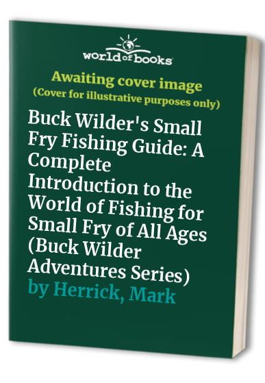 Pre-Owned Buck Wilder's Small Fry Fishing Guide : A Complete ...