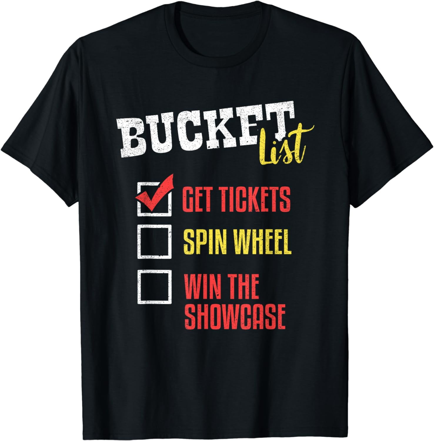Bucket List Get Tickets Spin The Wheel Win Game Show Gift T-Shirt ...