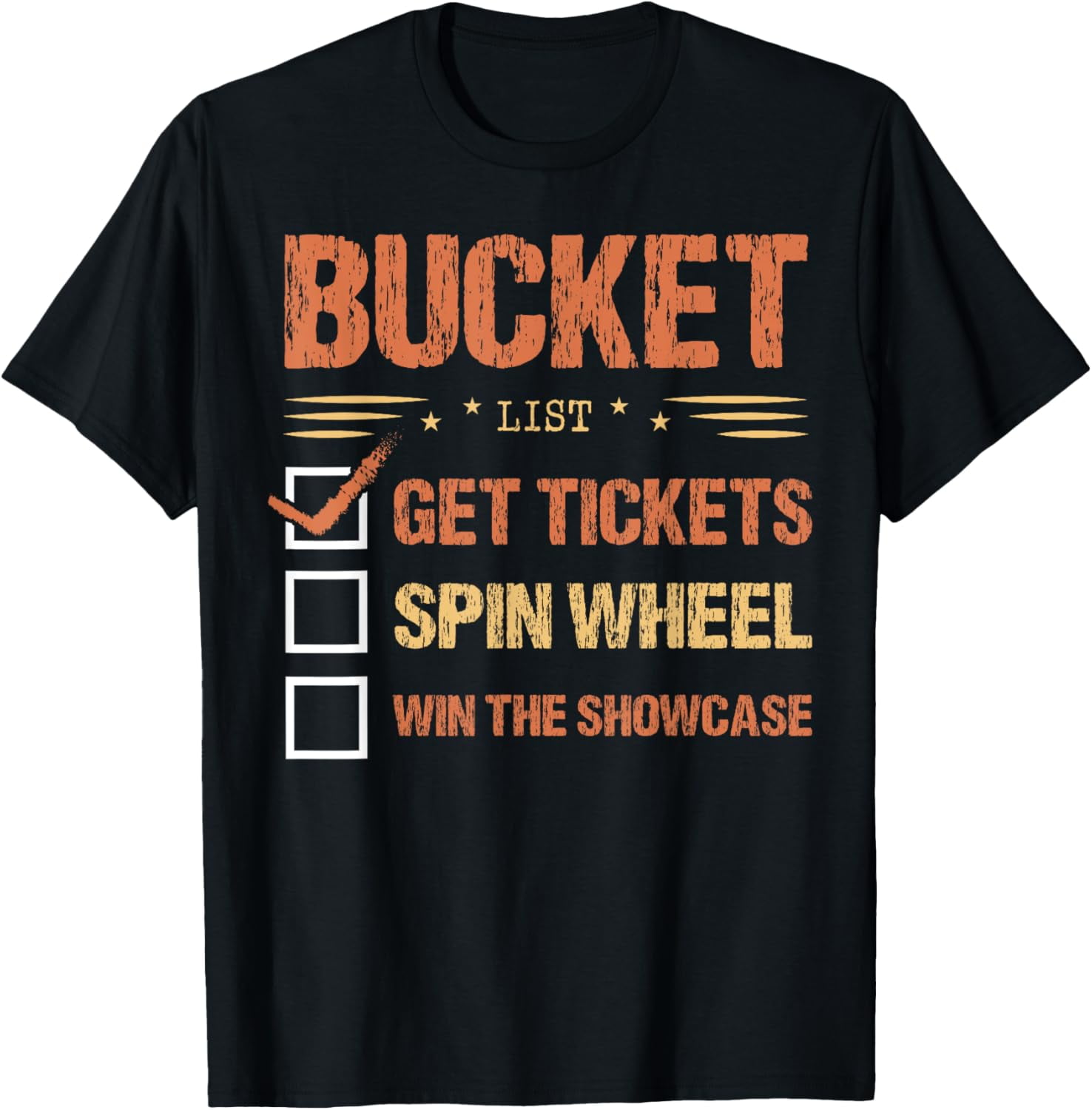 Bucket List Get Tickets Spin Wheel Win The Showcase Checkbox T-Shirt ...