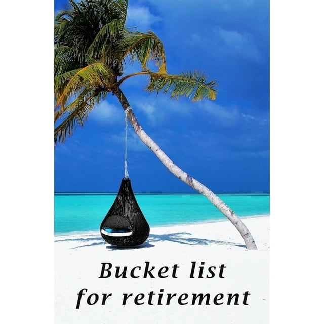 Bucket list for retirement: The detailed bucketlist checklist for ...