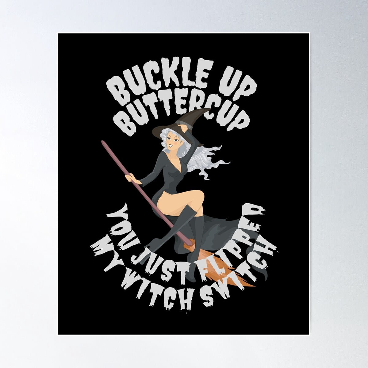 Buckle Up Buttercup You Just Flipped My Witch Switch Poster Wall Art ...