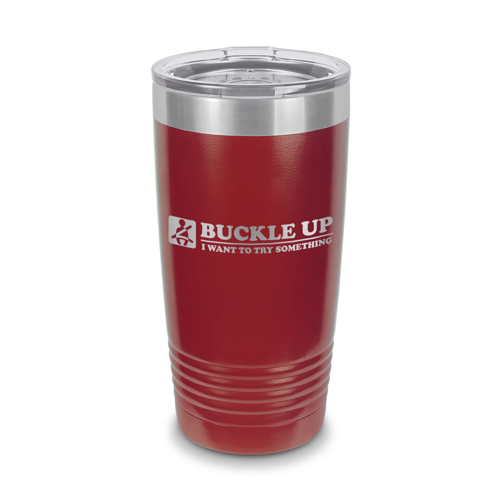Buckle Up I Want To Try Something Tumbler 20 oz - Laser Engraved w ...