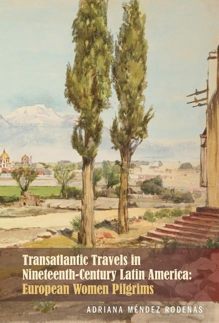 Bucknell Studies in Latin American Liter Transatlantic Travels in ...