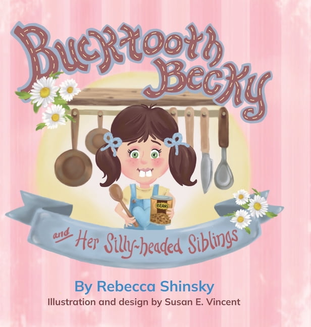 Bucktooth Becky and Her Silly-headed Siblings, (Hardcover) - Walmart.com