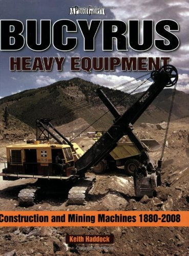 Pre-Owned Bucyrus Heavy Equipment: Construction and Mining Machines 1880-2008 (A Photo Gallery ...