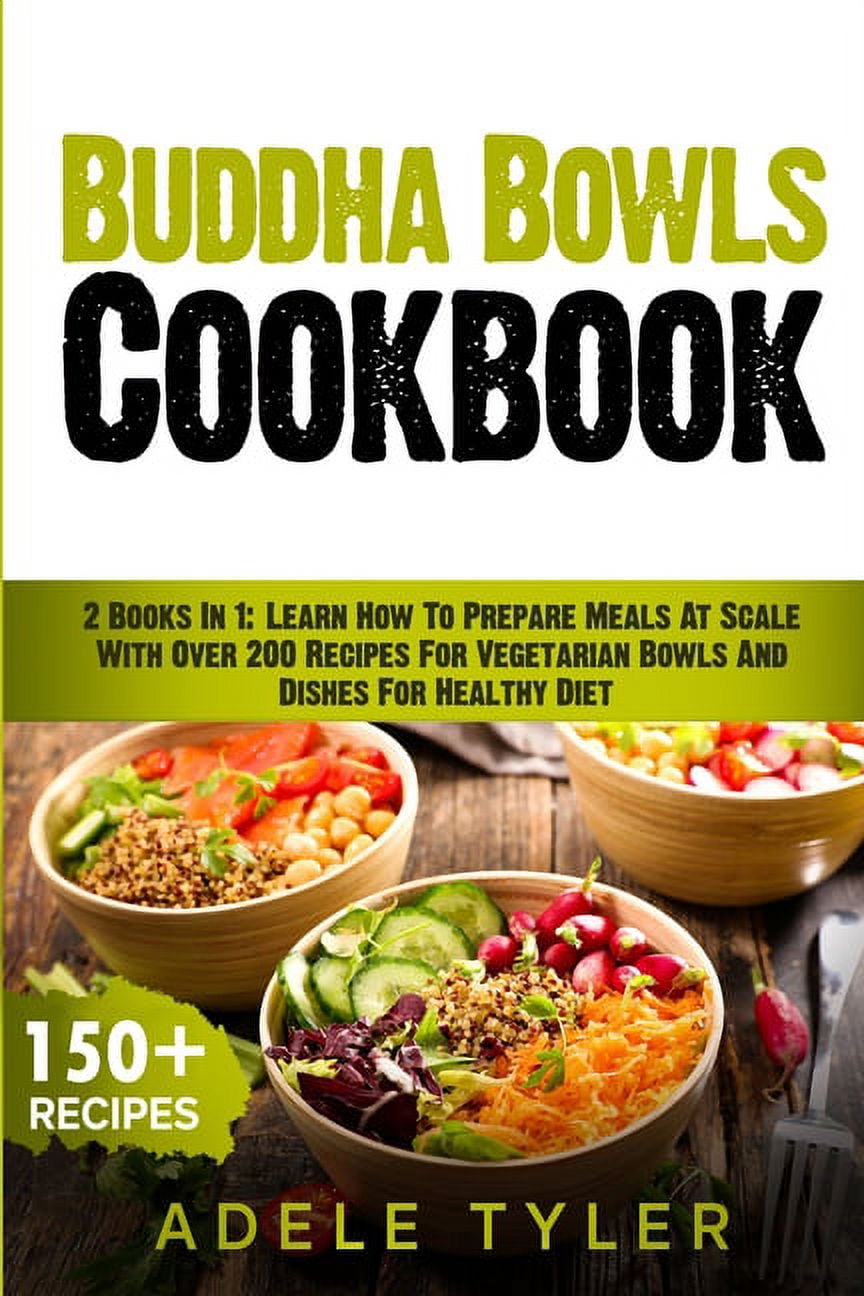 Buddha Bowls Cookbook: 2 Books In 1: Learn How To Prepare Meals At ...