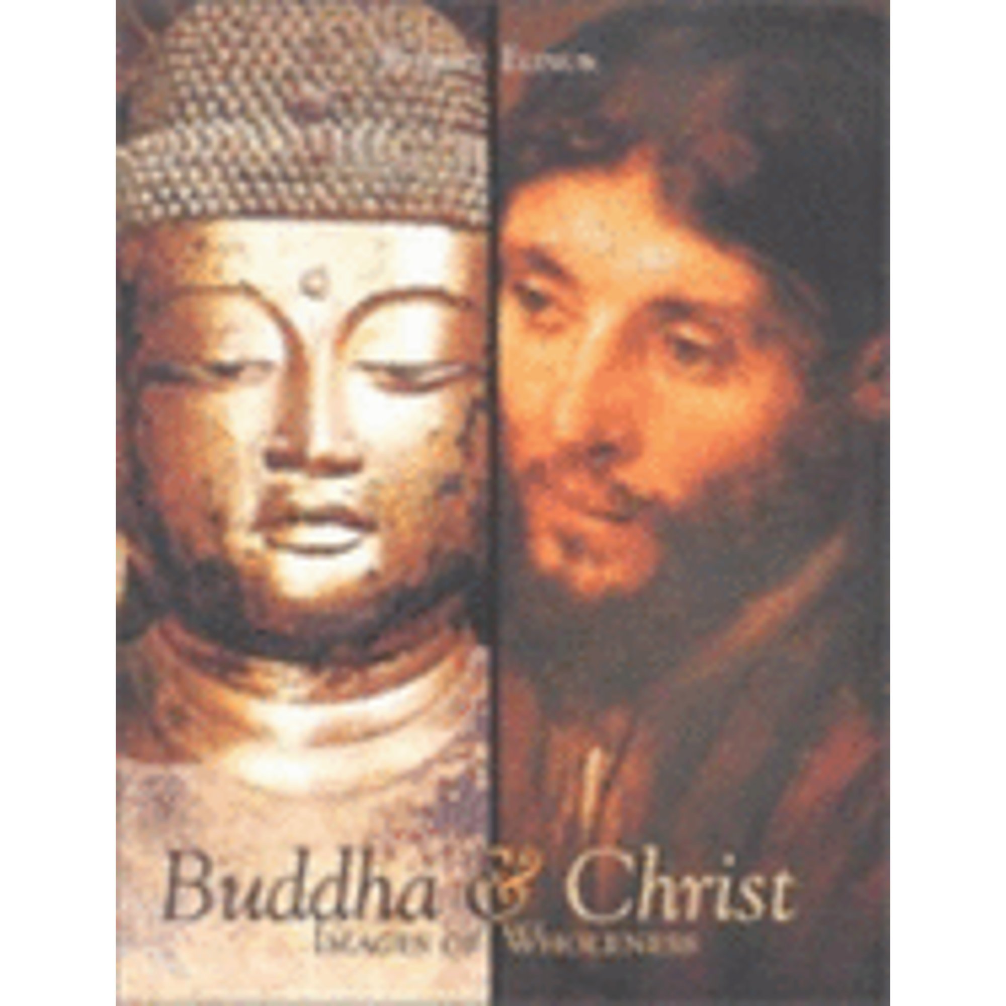 Buddha & Christ: Images of Wholeness (Hardcover) by Robert Elinor ...