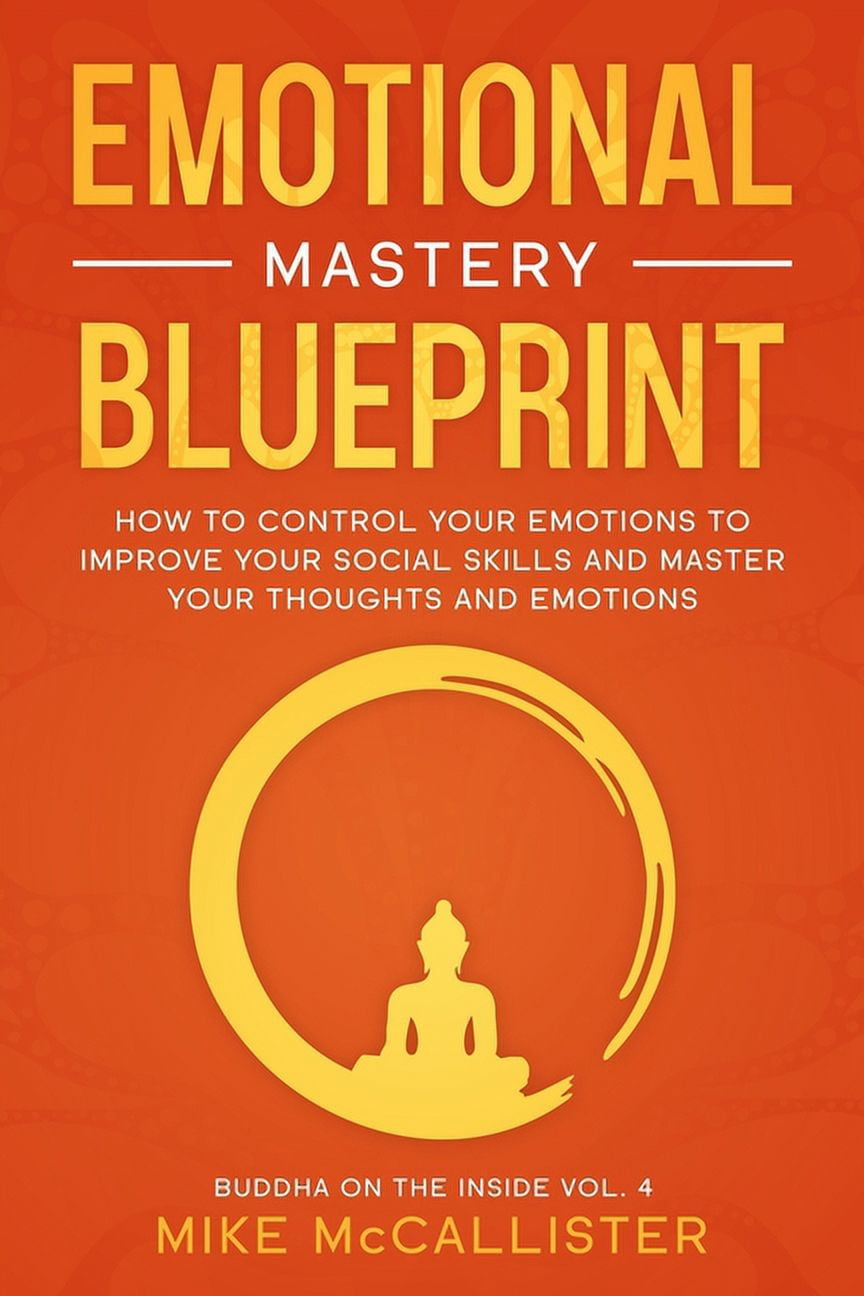 Buddha on the Inside Emotional Mastery Blueprint: How to Control Your ...
