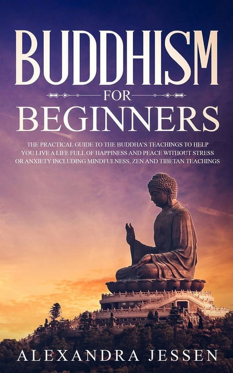 Buddhism for Beginners: The Practical Guide to the Buddha?s Teachings ...