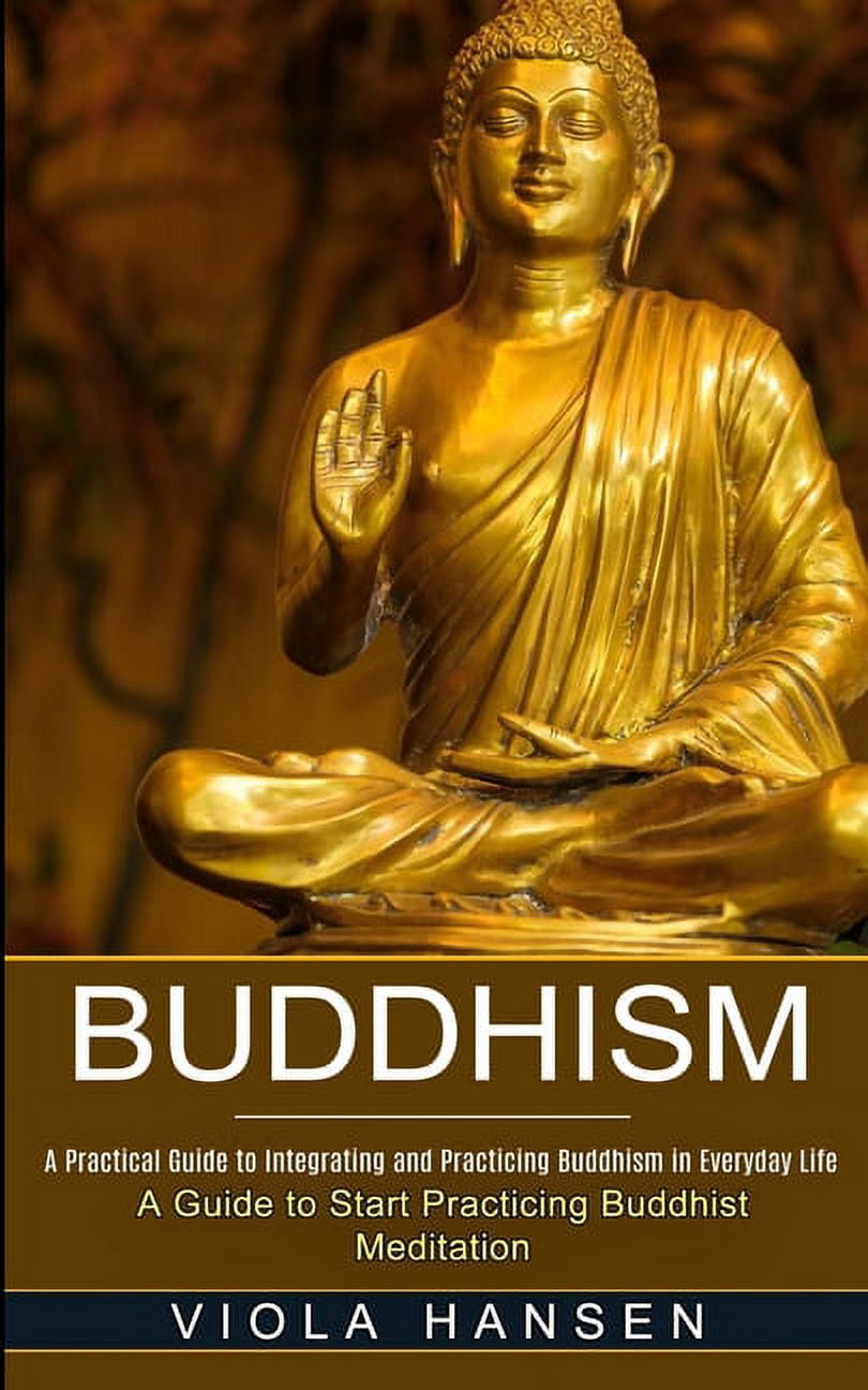 Buddhism: Real-life Buddhist Teachings & Practices for Real Change (A ...