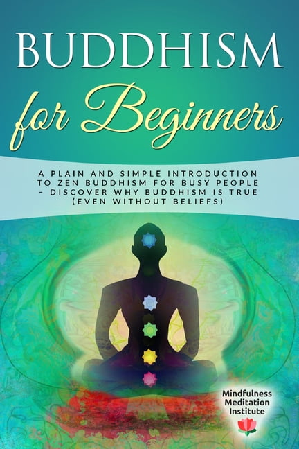 Buddhism for Beginners: A plain and simple Introduction to Zen Buddhism ...