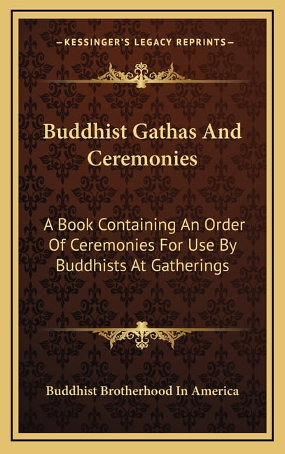 Buddhist Gathas And Ceremonies: A Book Containing An Order Of ...