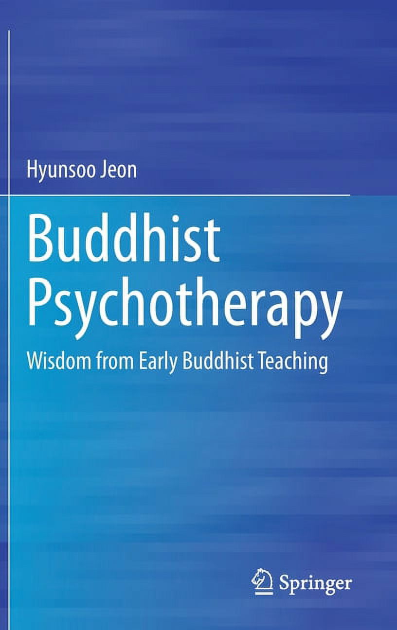 Buddhist Psychotherapy: Wisdom from Early Buddhist Teaching, (Hardcover ...
