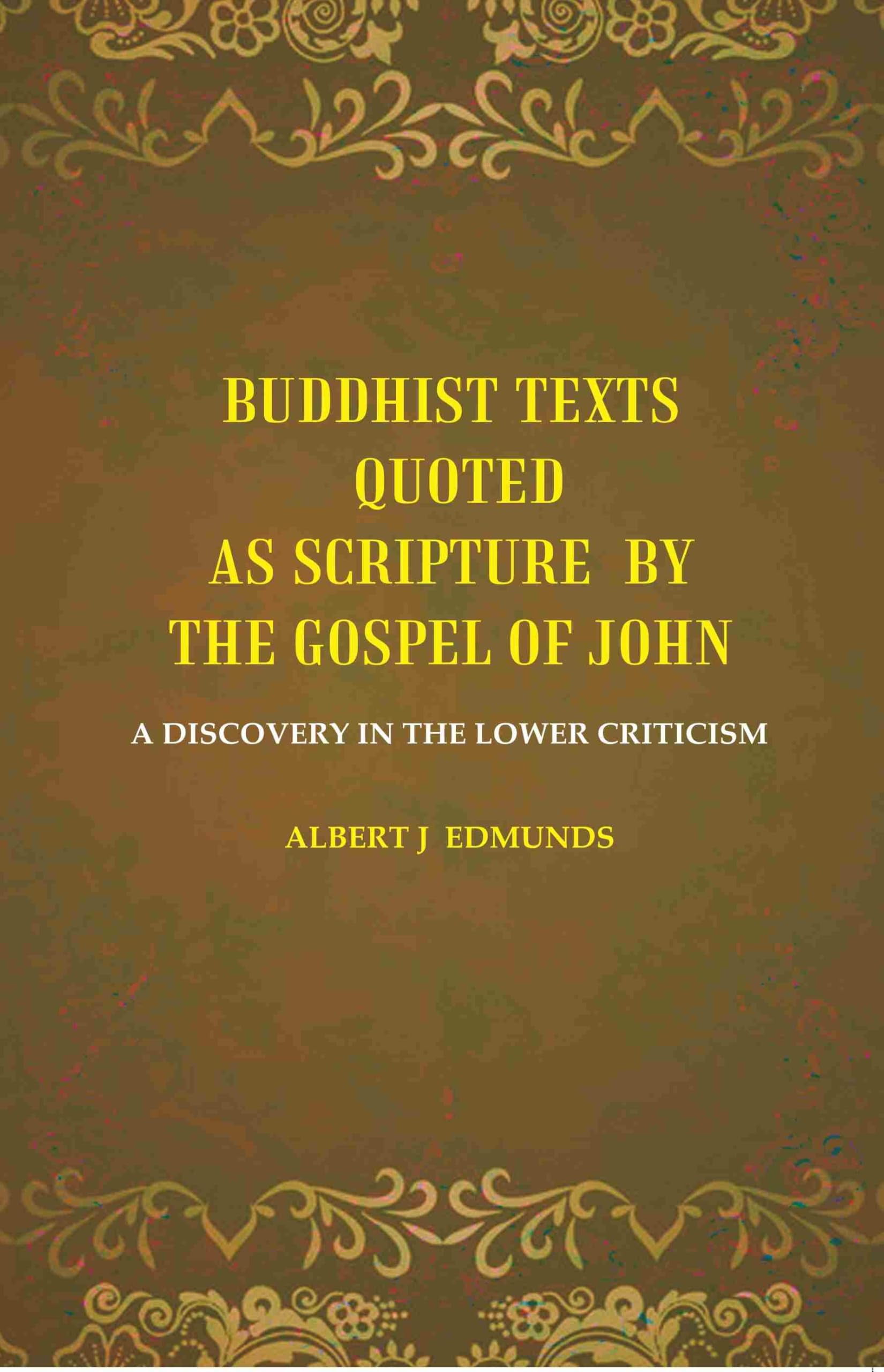 Buddhist texts quoted as scripture by the Gospel of John: A Discovery ...
