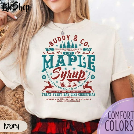 Buddy & Co Pure Maple Syrup Label Shirt, Treat Every Day Like Christmas ...
