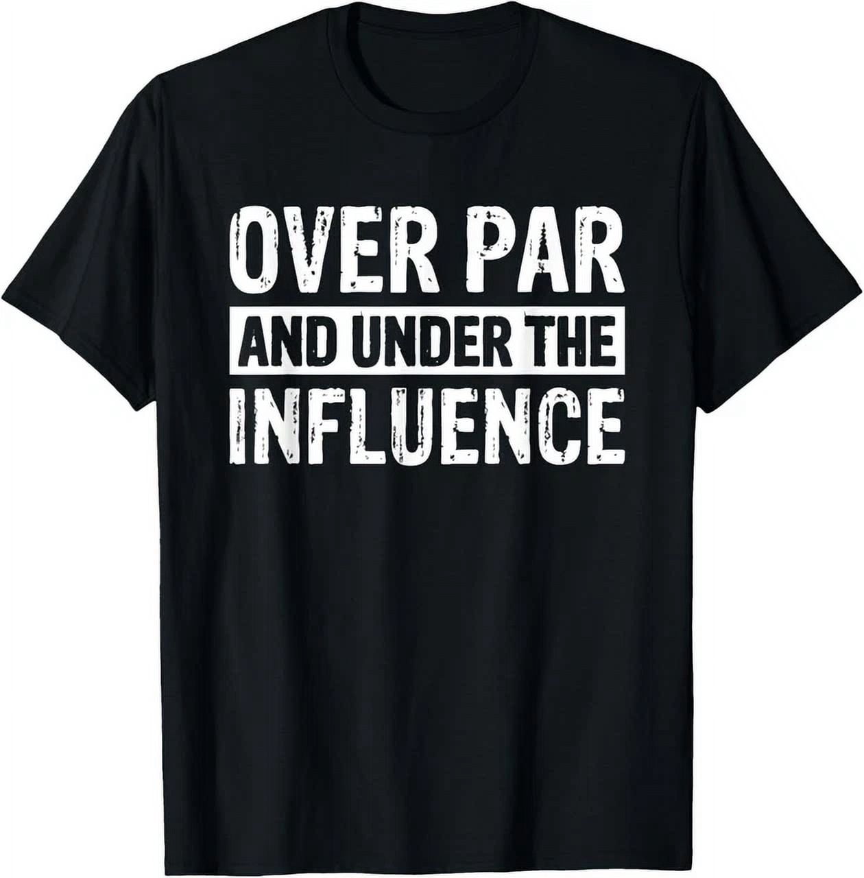 Buddy Golfer Over Par And Under The Influence Golf T-Shirt Unisex S-5XL ...
