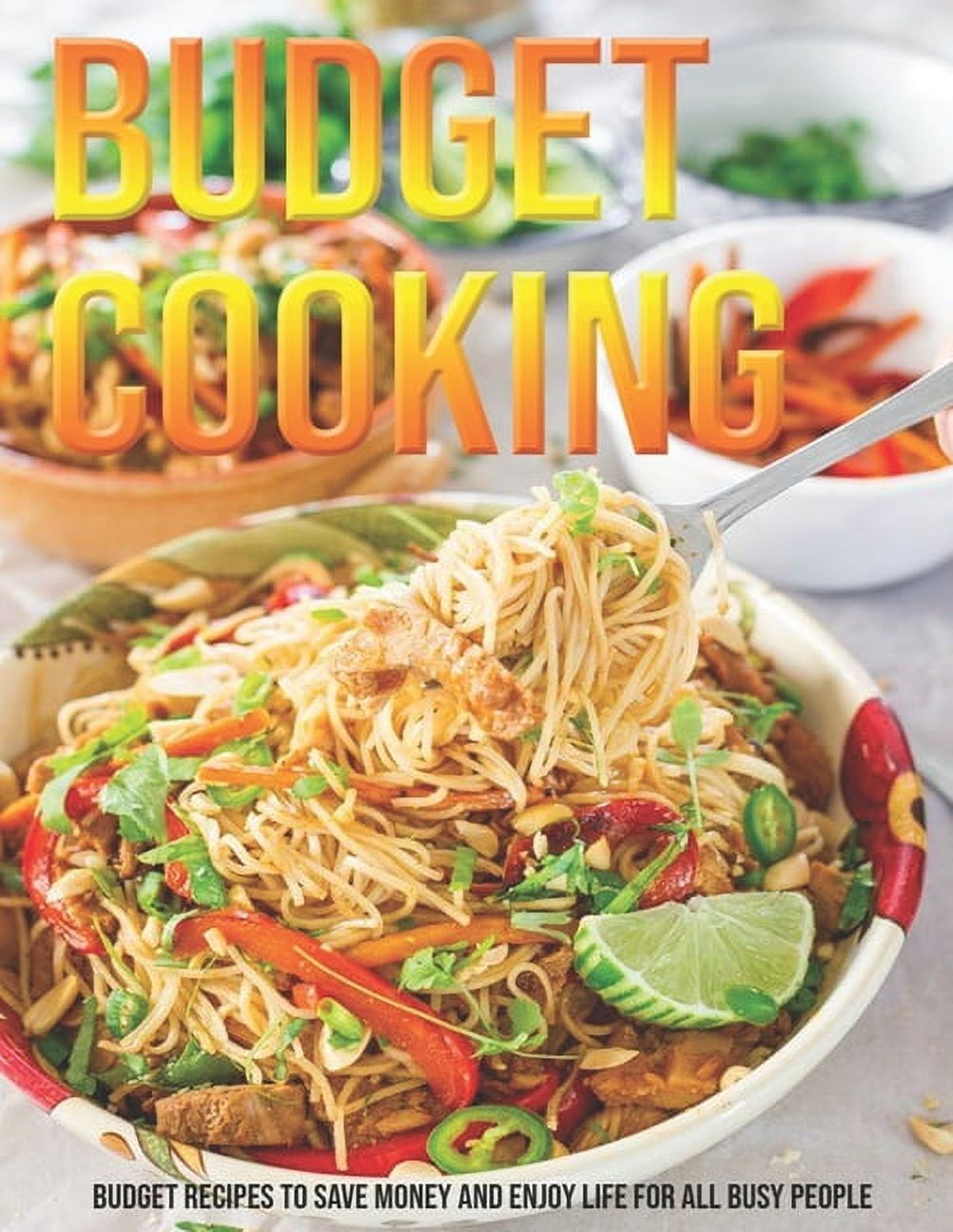 Budget Cooking: Budget Recipes To Save Money And Enjoy Life For All ...