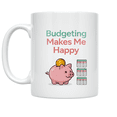 Budgeting Makes Me Happy Design - Budgeting Enthusiast - 11 oz Ceramic ...