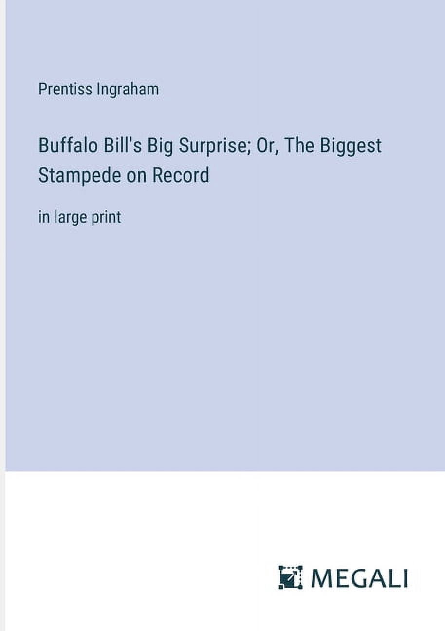 Buffalo Bill's Big Surprise; Or, The Biggest Stampede on Record: in ...