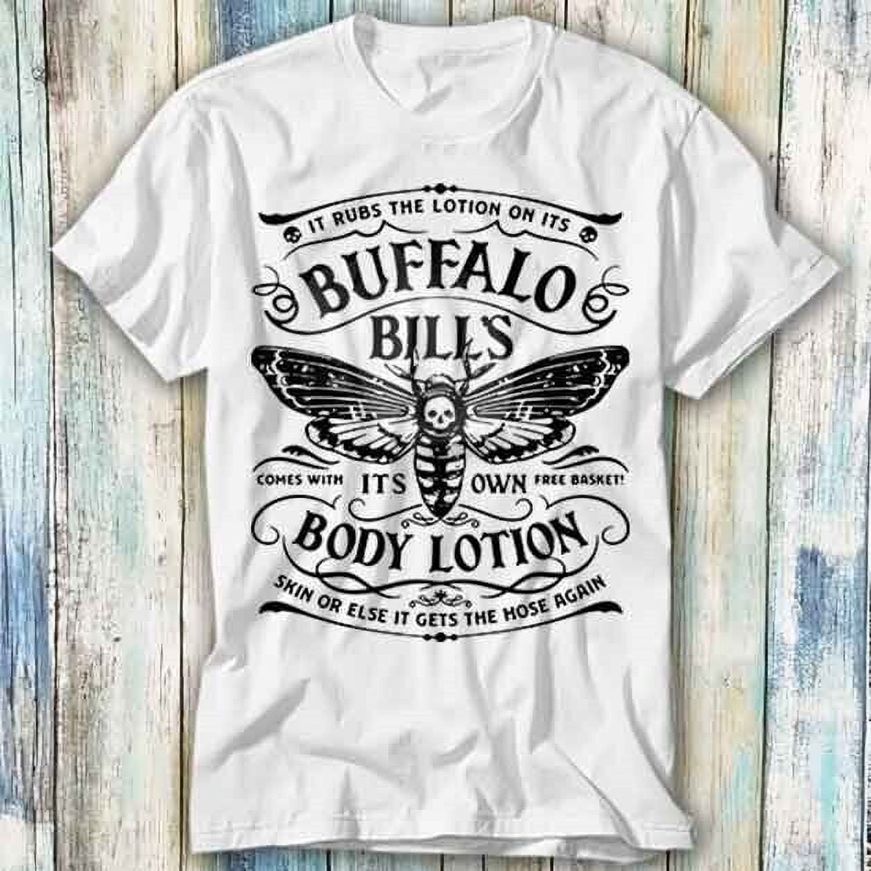 Buffalo Bill’s Body Lotion It Rubs Basket T Shirt Meme Gift Top Tee ...