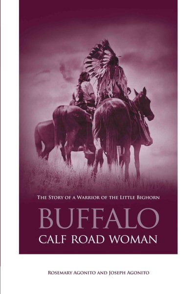 Buffalo Calf Road Woman : The Story Of A Warrior Of The Little Bighorn ...