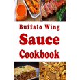 Pre-Owned Buffalo Wing Sauce Cookbook: Recipes Flavored with Buffalo ...