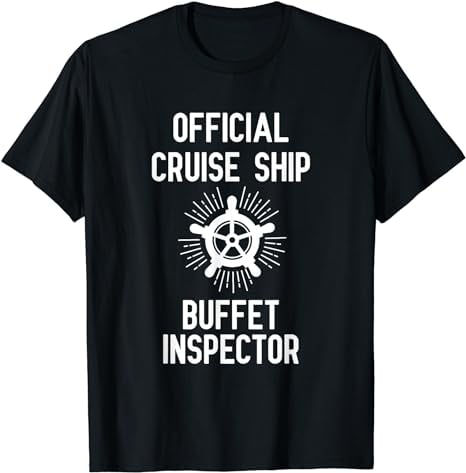 Buffet Inspector Funny Cruise Ship T-Shirt - Walmart.com