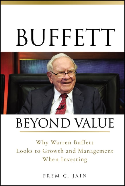 Buffett Beyond Value: Why Warren Buffett Looks to Growth and Management When Investing ...