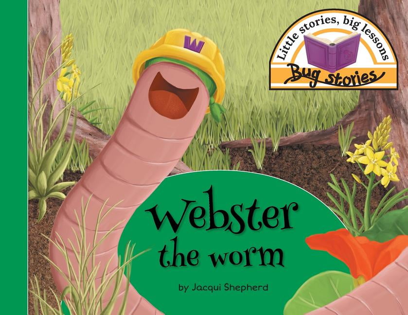 Bug Stories: Webster the worm: Little stories, big lessons (Paperback ...