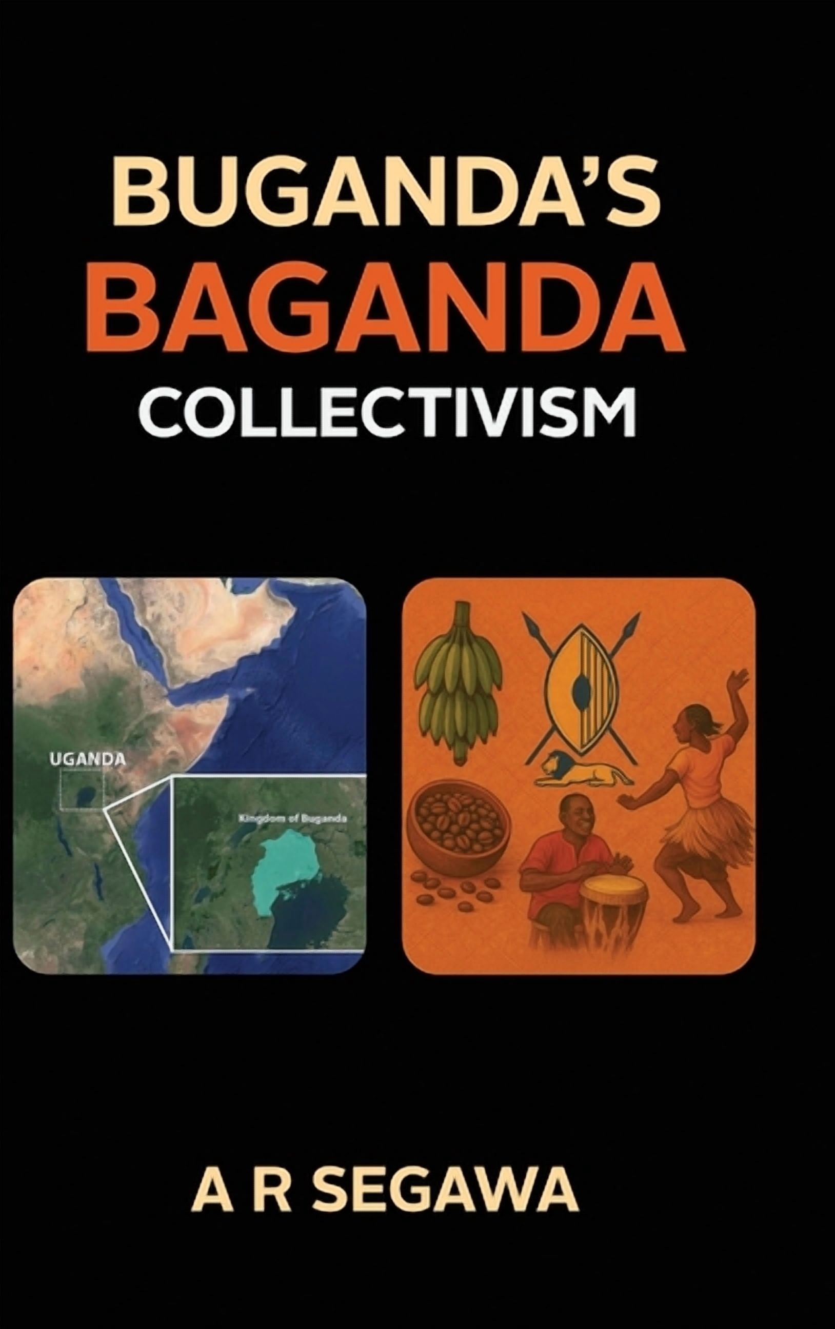 Buganda's Baganda Collectivism, The Legacy of Buganda: Economics ...