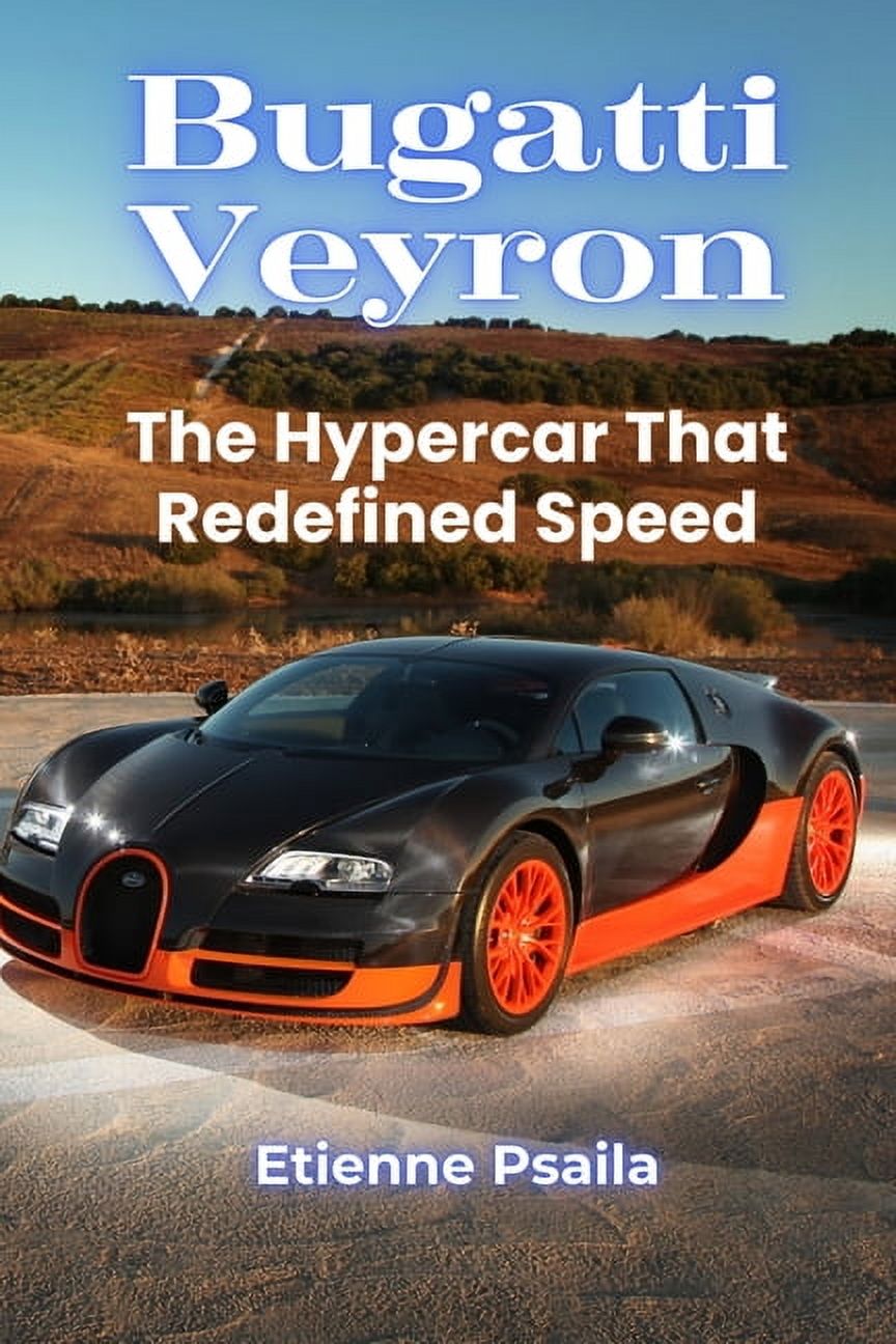 Bugatti Veyron: The Hypercar That Redefined Speed, (Paperback ...