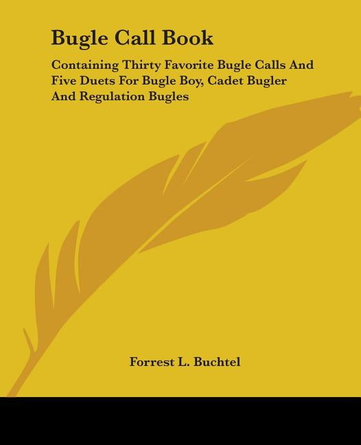 Bugle Call Book: Containing Thirty Favorite Bugle Calls And Five Duets ...