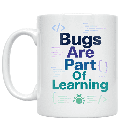 Bugs Are Part Of Learning - Coding Enthusiast - 11 oz Ceramic Coffee ...