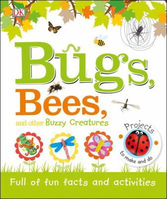 Pre-Owned Bugs, Bees, and Other Buzzy Creatures: Full of Fun Facts and ...