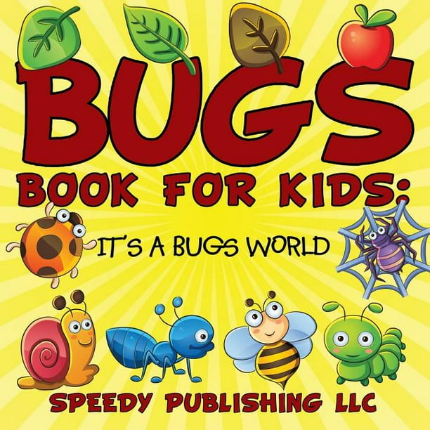 Bugs Book For Kids : It's a Bugs World (Paperback) - Walmart.com