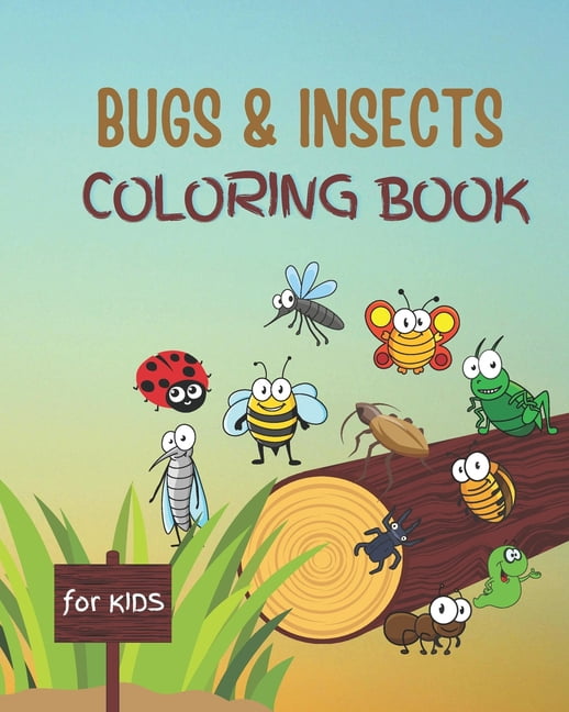 Bugs and Insects Coloring Book for Kids : and Toddlers Ages 3-8 With ...