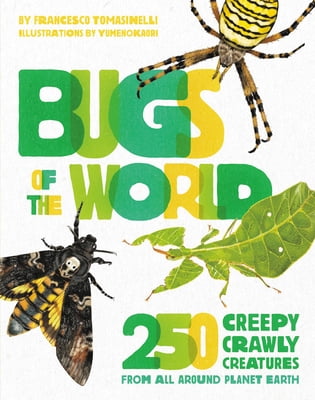Pre-Owned Bugs of the World: 250 Creepy-Crawly Creatures from Around ...