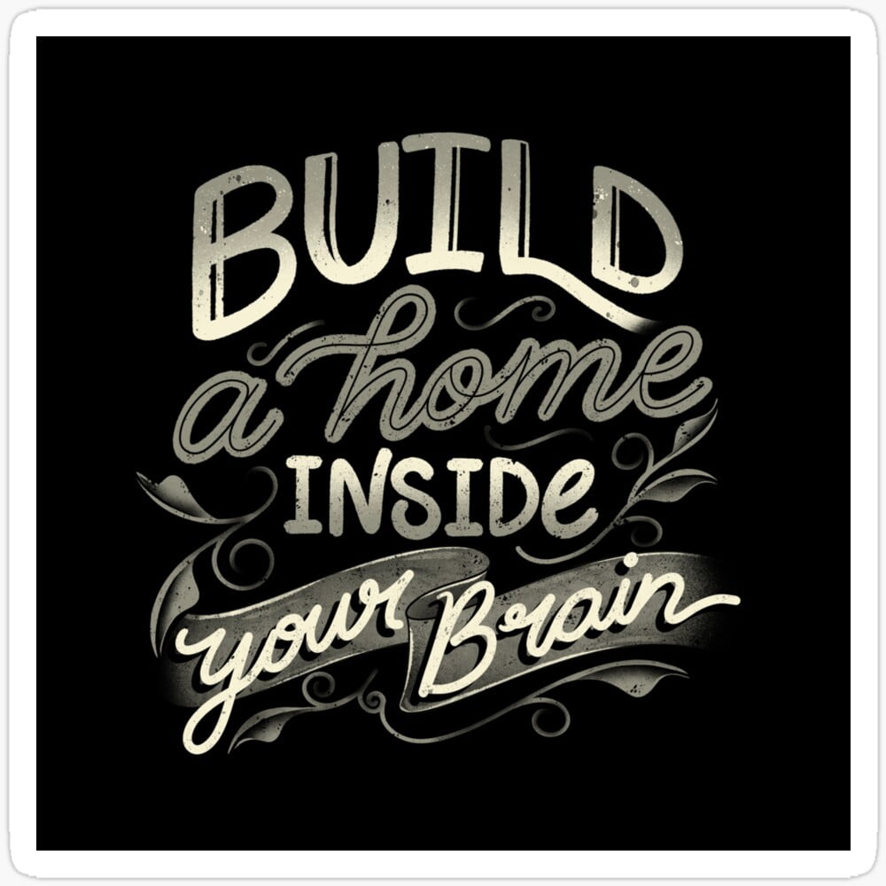Build A Home Inside Your Brain Sticker Phone Decal Water Bottle ...