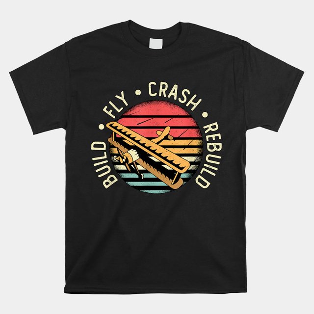 Build Fly Crash Rebuild Model Airplane Pilot Retro Rc Plane Shirt ...