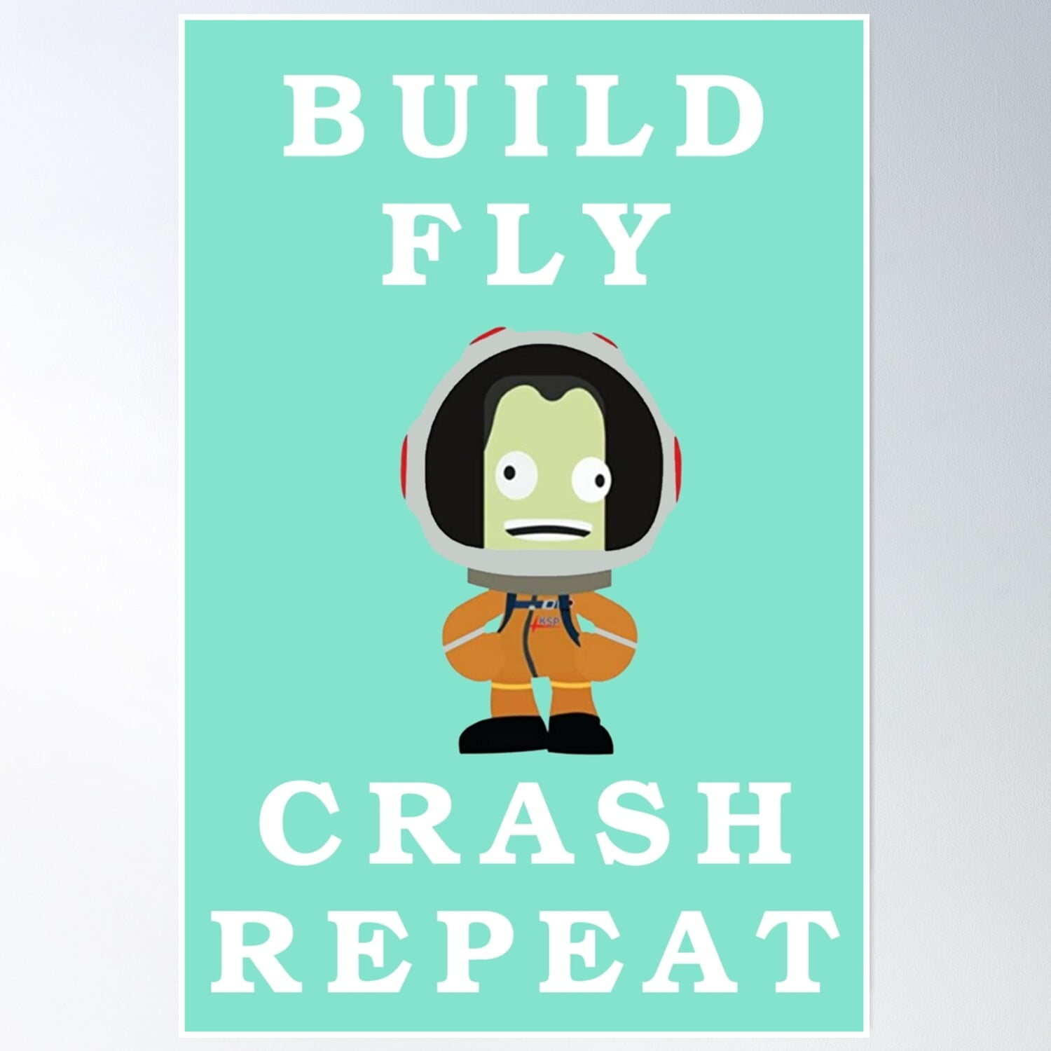 Build Fly Crash Repeat , Kerbal Space Program , Kerbals Poster Wall Art ...