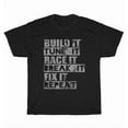 Build It Tune It Race It Break It Fix It Repeat Car Mechanic Unisex T ...