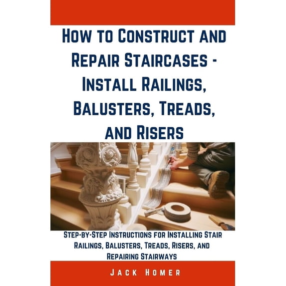 Build It Yourself Mastery How to Construct and Repair Staircases ...