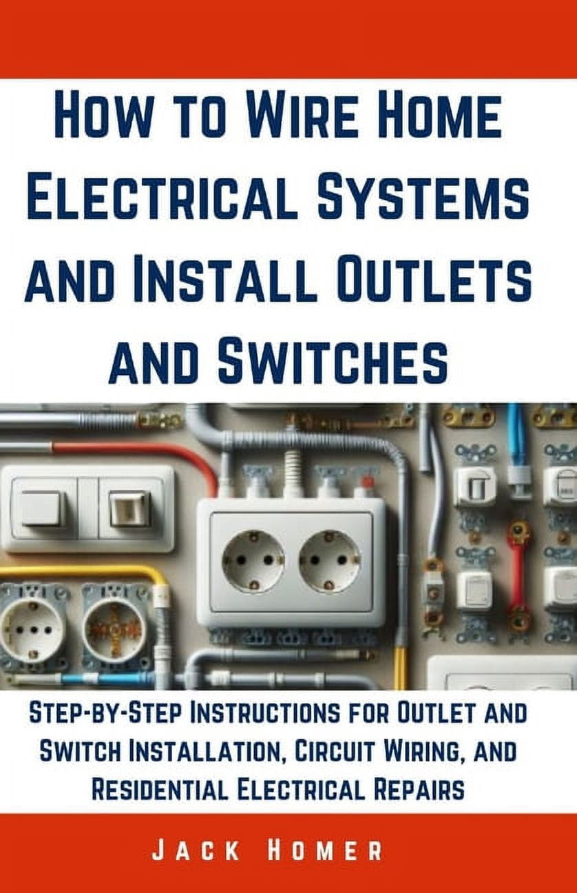 Build It Yourself Mastery: How to Wire Home Electrical Systems and ...