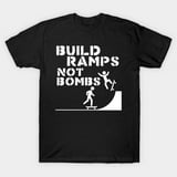 Build Ramps Not Bombs Funny Skateboarding Peace Graphic H54104 Unisex T ...