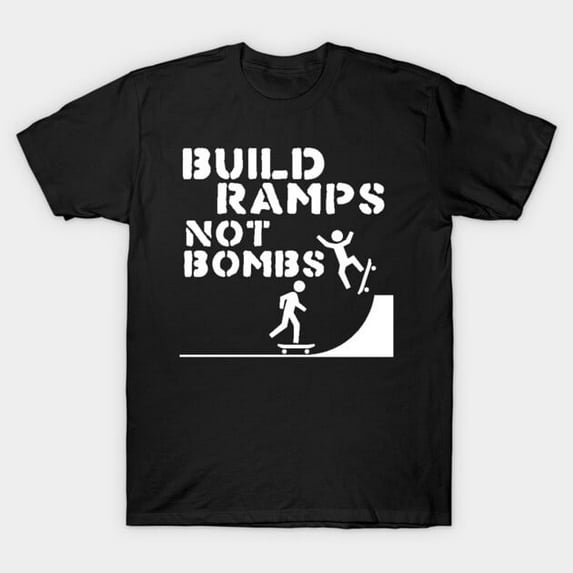 Build Ramps Not Bombs Funny Skateboarding Peace Graphic H54104 Unisex T ...