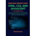 Build Real Projects with Html, Css, and JavaScript: Create Responsive ...