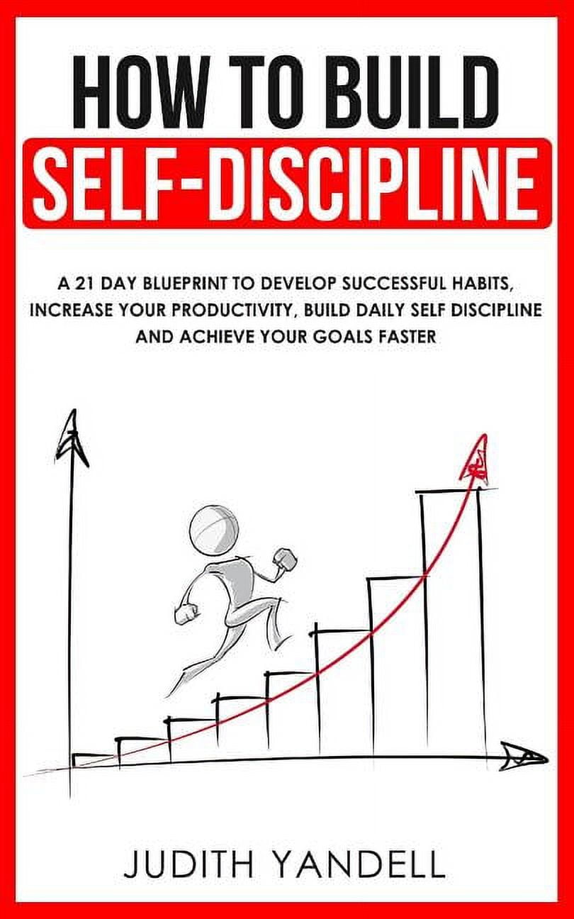 How to Build Self Discipline: A 21-Day Blueprint to Develop Successful ...