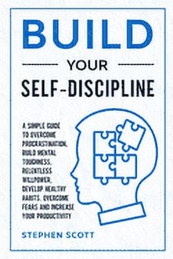 Build Your Self-Discipline: A Simple Guide to Overcome Procrastination ...