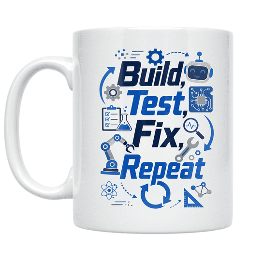 Build Test Fix Repeat - Kids STEM Enthusiast - 11 oz Ceramic Coffee Mug ...