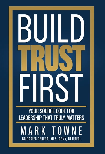 Build Trust First: Your Source Code for Leadership That Truly Matters ...
